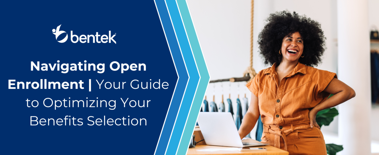 Navigating Open Enrollment: Your Guide to Optimizing Your Benefits Selection - Bentek